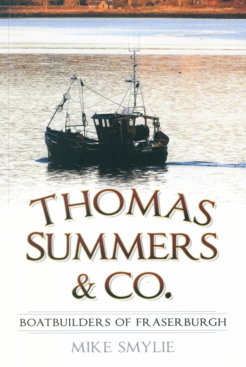 Thomas Summers & Co. : Boatbuilders of Fraserburgh – The Shetland Bookshop